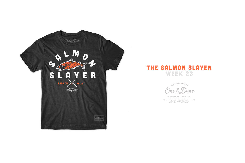 The One & Done Program: Salmon Slayer – The 49th Supply Co.