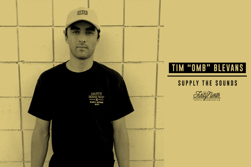 Supply The Sounds: Tim "OMB" Blevans – The 49th Supply Co.